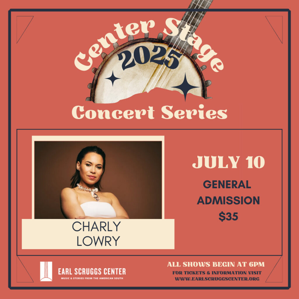 Center Stage Concert Series: Charly Lowry - Earl Scruggs Center